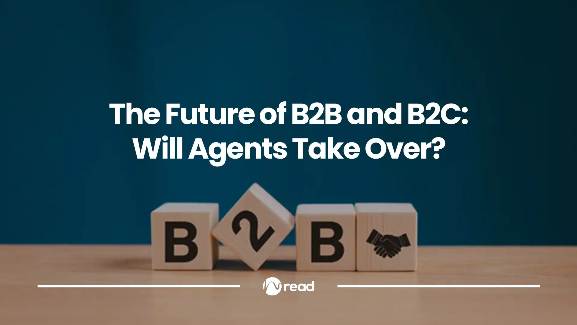 The Future of B2B and B2C: Will Agents Take Over? - hyperight.com